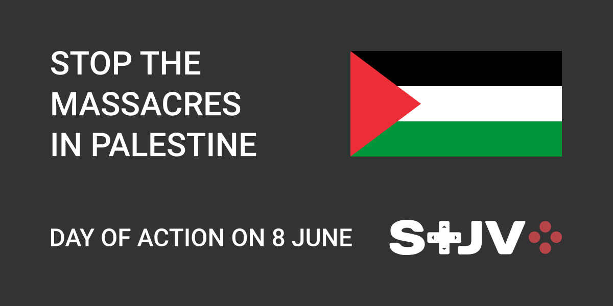 Stop the massacres in Palestine – day of action on 8 June – STJV